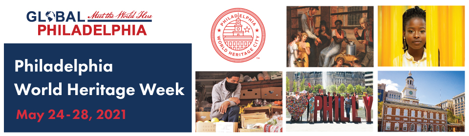 Philadelphia to Celebrate “World Heritage Week” May 24-28 ...